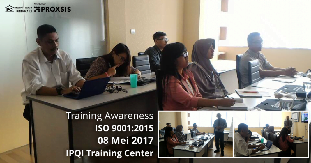 Training Awareness ISO 9001:2015, 08 Mei 2017 IPQI Training Center - IPQI