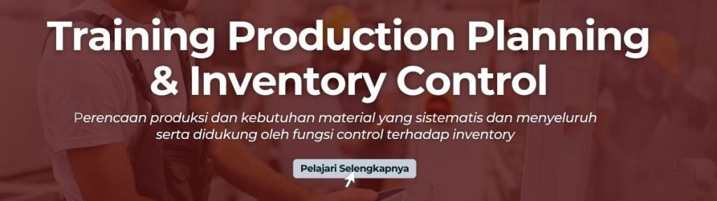Memahami Fungsi PPIC ( Production Planning Inventory Control ) - IPQI
