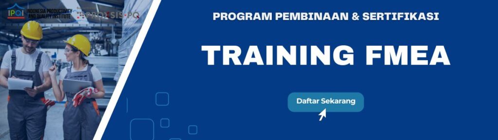 FMEA Adalah: Pengertian, Fungsi, Manfaat, Kategori dan Tujuan - IPQI